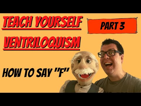 Teach Yourself Ventriloquism 2020: Part 3. How To Say "F"
