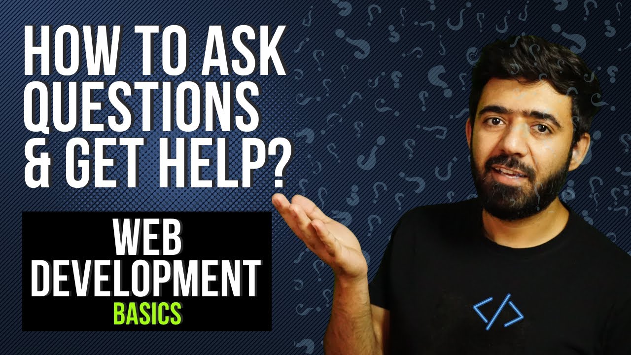 How to ask questions & get help | Web Development Basics Course