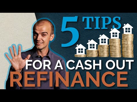5 Tips for a Cash Out Mortgage Refinance