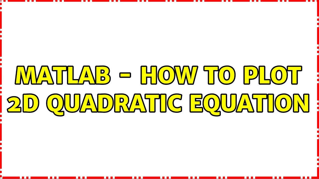 Matlab - How to plot 2d Quadratic equation