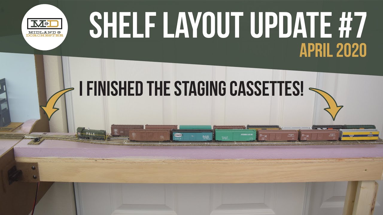 Midland & Dorchester — N Scale Shelf Layout Update 7 — April 2020