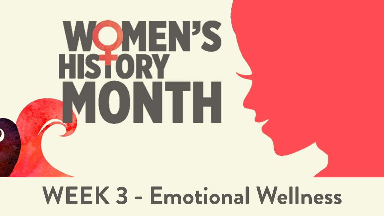 Women's History Month Week 3 - Emotional Wellness