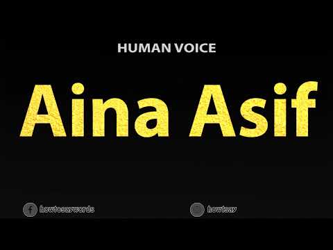How To Pronounce Aina Asif
