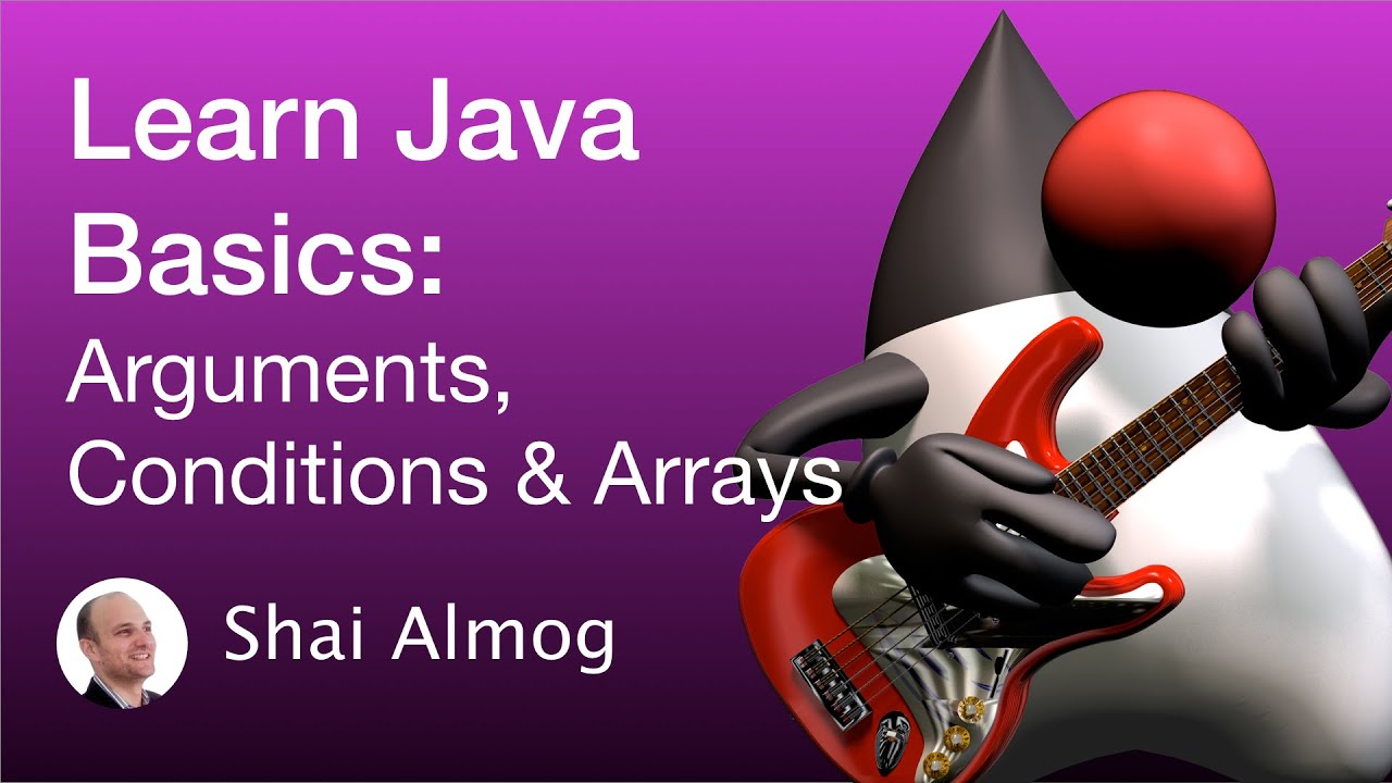 Java Basics- Arguments, Conditional statements & Arrays | Java Course