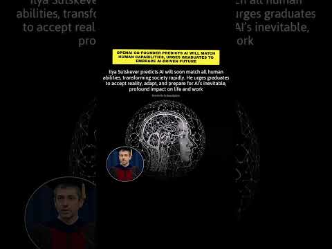 OpenAI Co-founder Ilya Sutskever Predicts AI Will Match Human Capabilities | A Message to Future