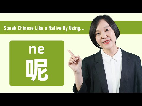 Speak Chinese Like a Native by Using 呢(ne) - Learn Mandarin Chinese