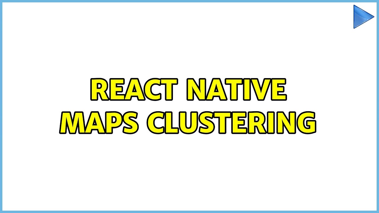 react native maps clustering (3 Solutions!!)