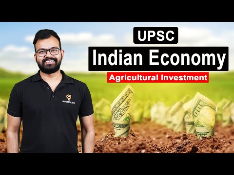 Agricultural Investment Explained | Complete Indian Economy for UPSC | L96 | Ecoholics