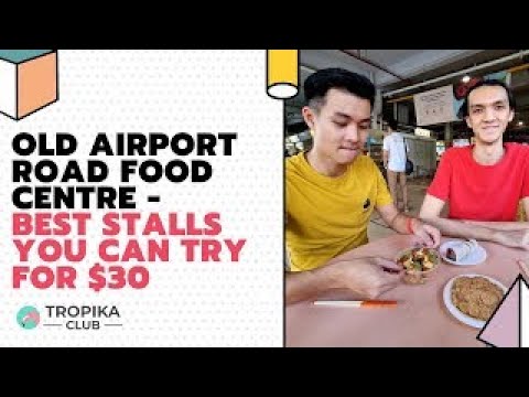 Old Airport Road Food Centre - The Best Stalls You Can Try for Under $30 | Tropika Club Magazine