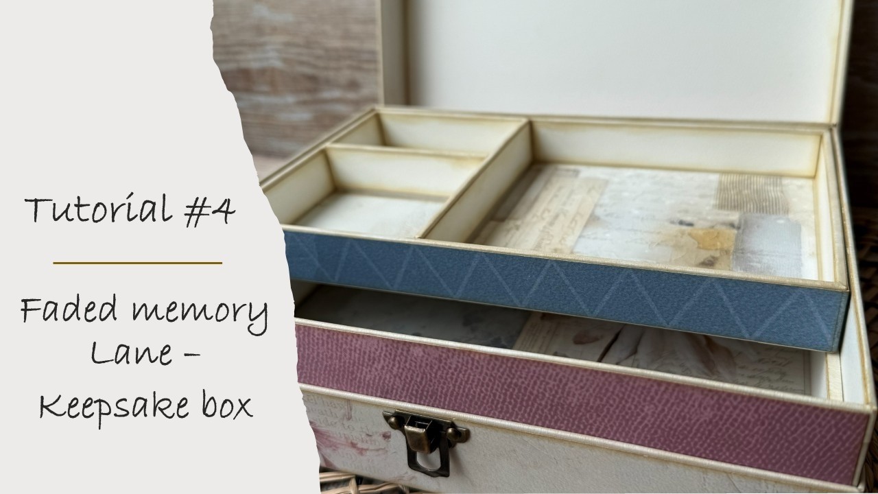 Tutorial #4 - Faded memory lane - keepsake box