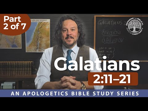 Galatians (Part 2) – Gal. 2:11-21 — An Apologetics Bible Study