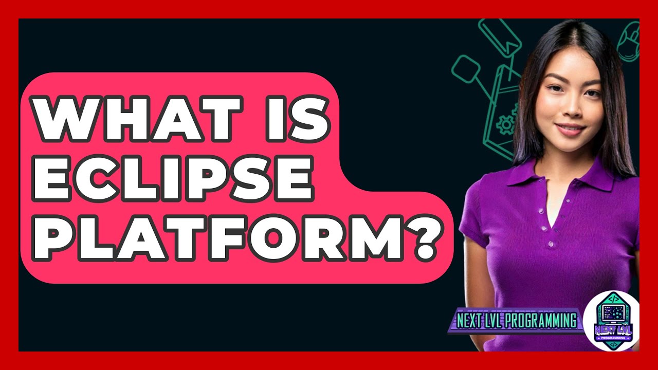 What Is Eclipse Platform? - Next LVL Programming