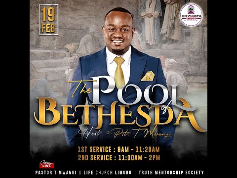 THE POOL OF BETHESDA || PASTOR  T MWANGI || LIFE CHURCH LIMURU
