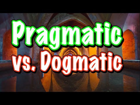 Pragmatic vs. Dogmatic