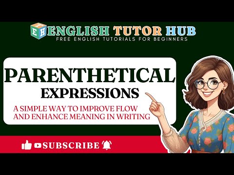 Parenthetical Expressions Explained: A Simple Way to Improve Flow and Enhance Meaning in Writing
