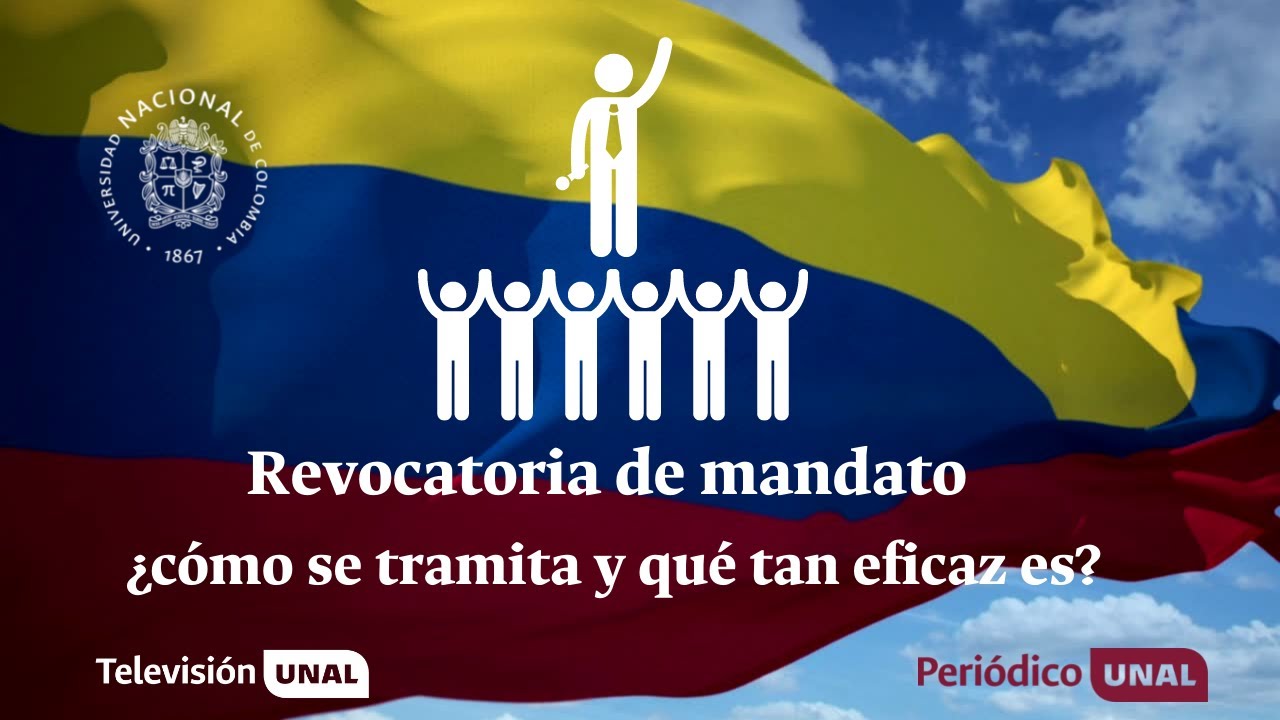 Revocatoria de mandato ¿Cómo se tramita y qué tan eficaz es? | #PeriódicoUNAL