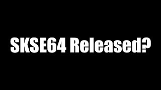 Has SKSE64 been Released Skyrim Script Extender SE at Skyrim Special ...