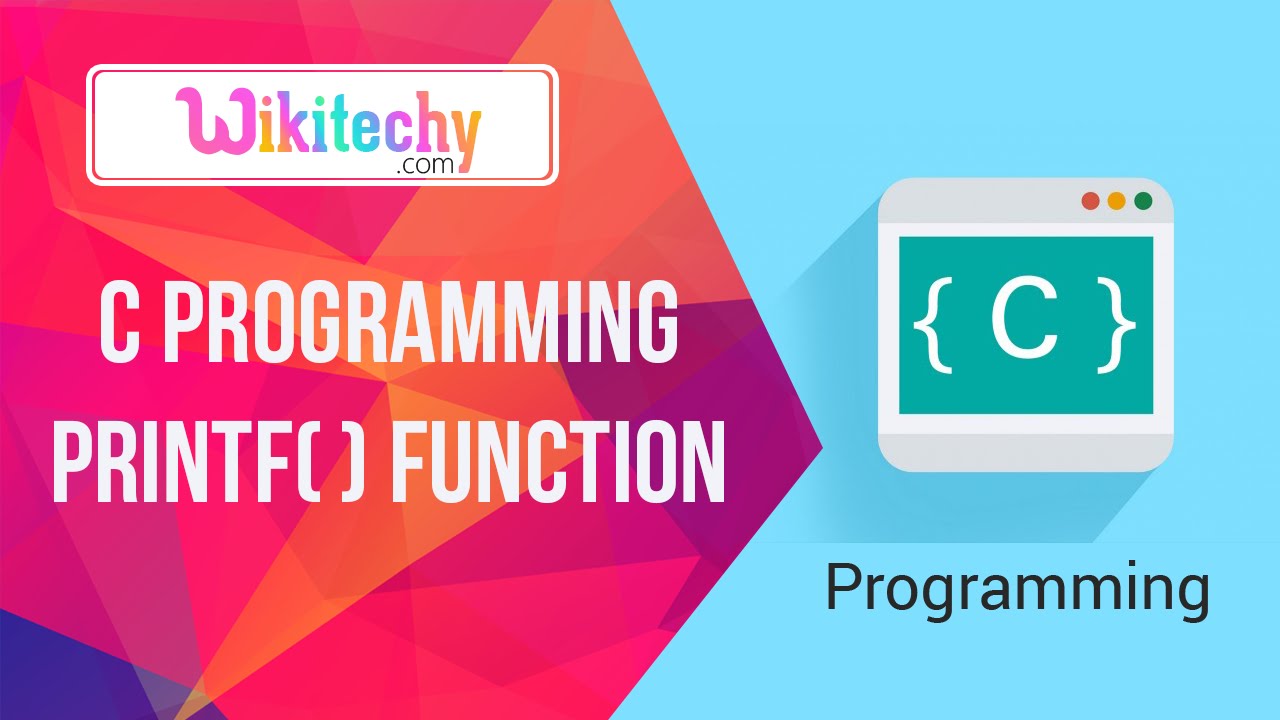 C Programming Language Printf Function | C Tutorial | Basic C | C Program | Wikitechy.com