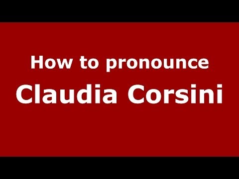 How to pronounce Claudia Corsini (Italian/Italy) - PronounceNames.com