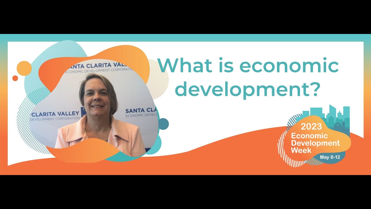 What does Economic Development do for the Santa Clarita Valley? - EconDev Week 2023