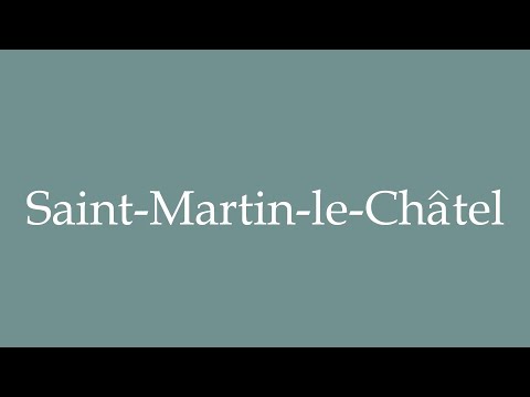 How to Pronounce ''Saint-Martin-le-Châtel'' Correctly in French