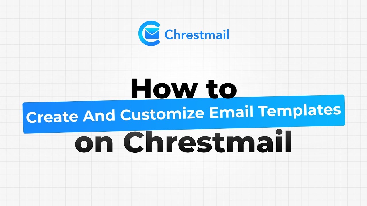 How to Create And Customize Email Templates on Chrestmail