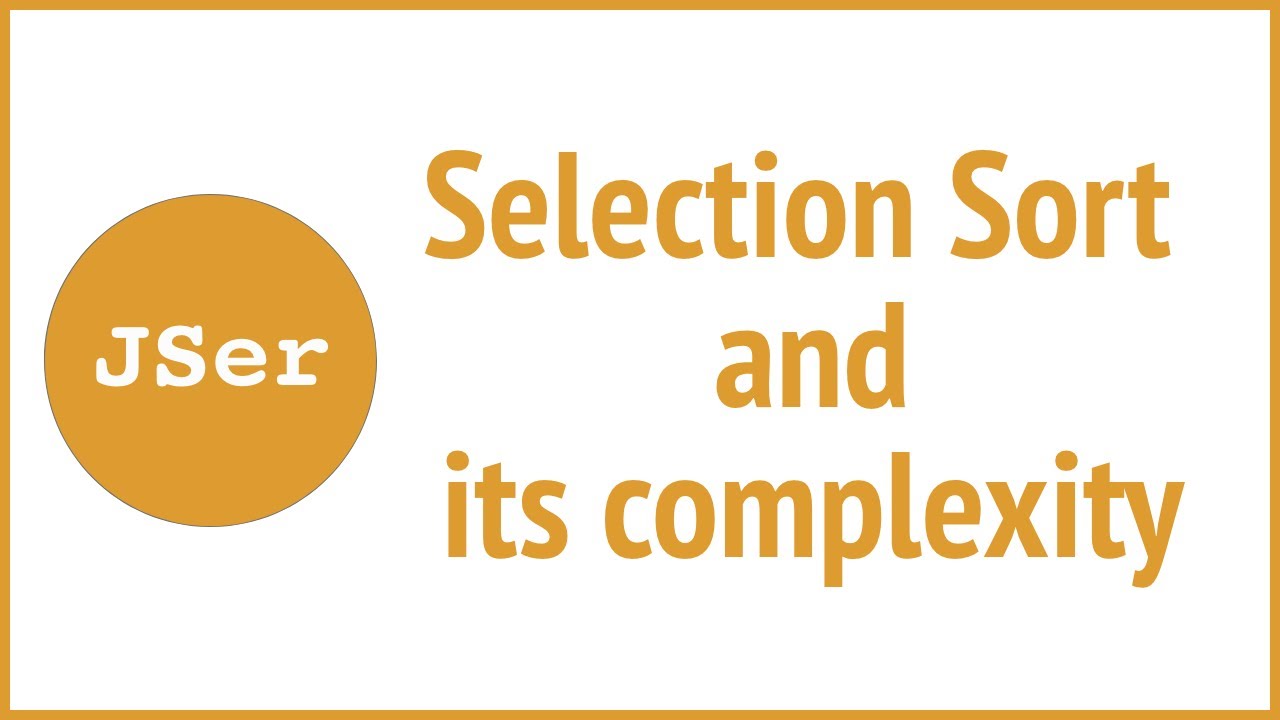 Selection Sort and its complexity |JavaScript & Algorithm