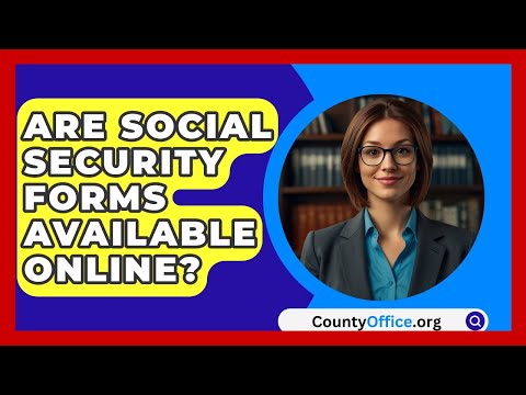 Are Social Security Forms Available Online? - CountyOffice.org