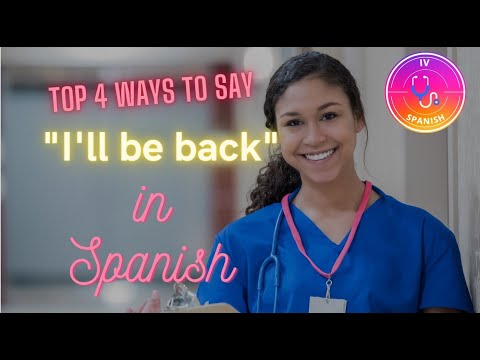 How to say "I'll be back in Spanish" | IV Spanish