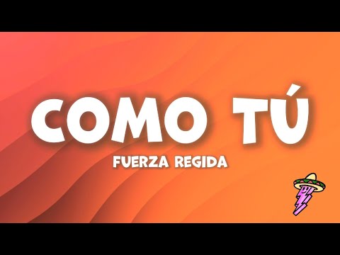 Fuerza Regida - Como Tú (Letra)