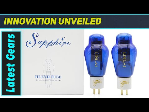 LINLAI 300B-S Sapphire: Is This the Ultimate 300B Tube?