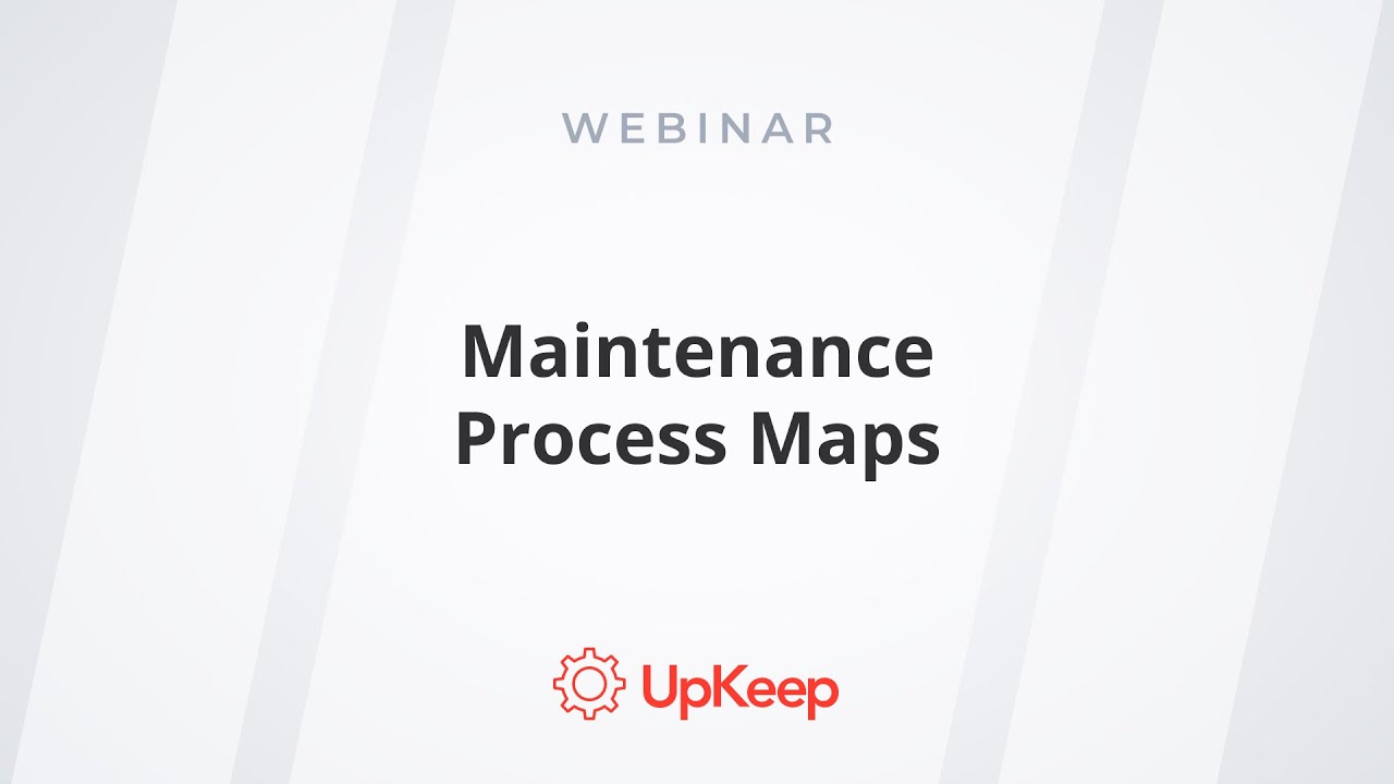 Maintenance Process Maps