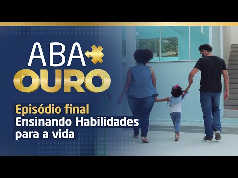 Série ABA Ouro - Ep. Final - Ensinando Habilidades para a Vida