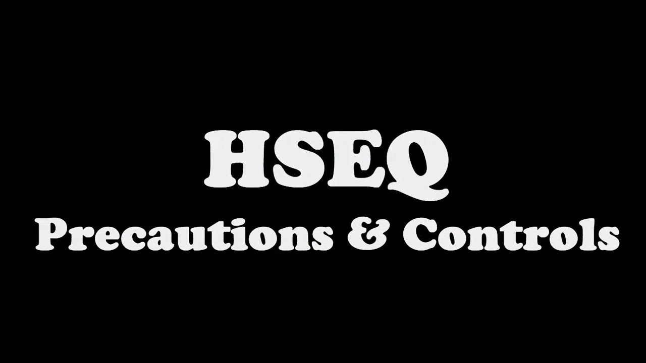 HSEQ Precautions & Controls