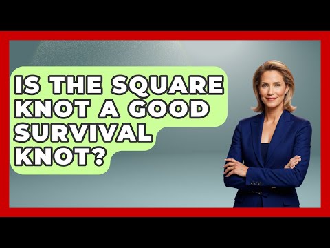 Is The Square Knot A Good Survival Knot? - The Hiker's Advice
