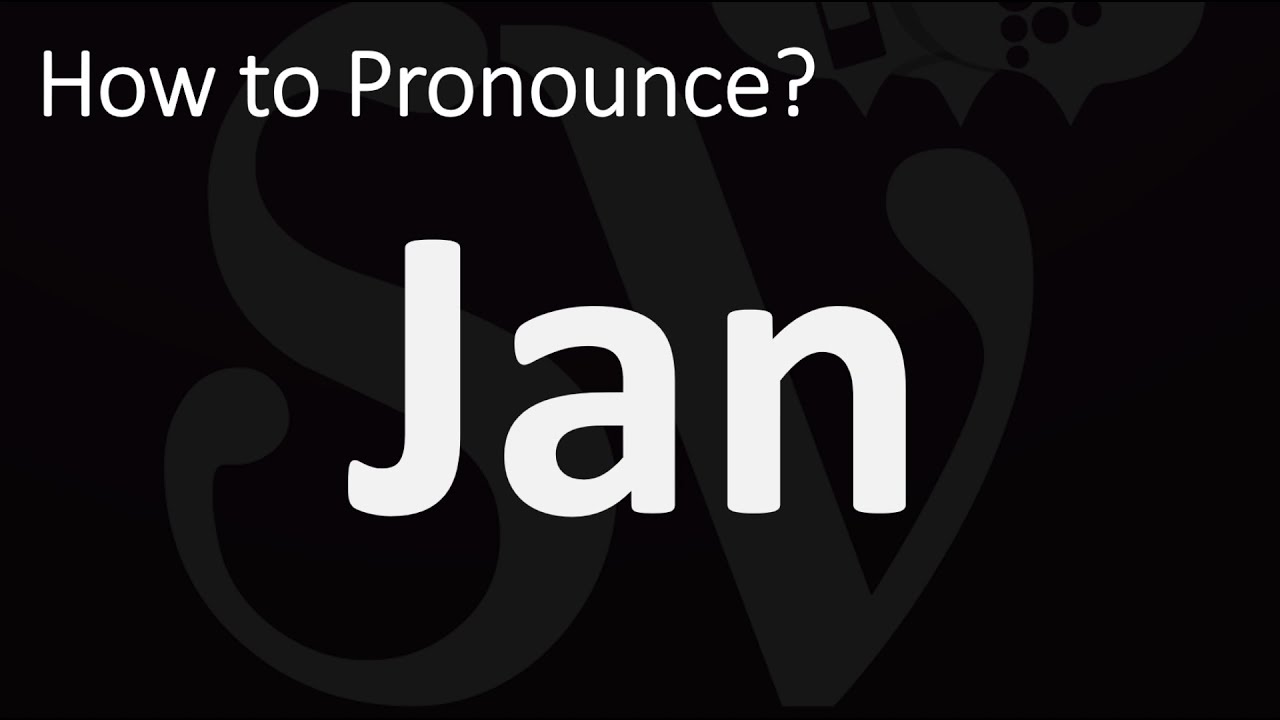 How to Pronounce Jan? (CORRECTLY)