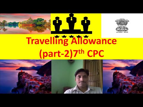 Travelling Allowance:(PART-2) 7th CPC