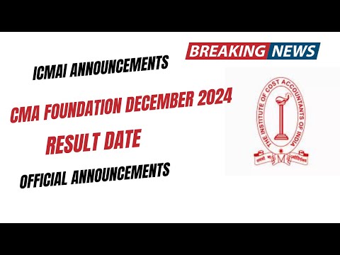 ICMAI Announcement CMA Foundation December 2024 Result Date | CMA foundation Result Date Dec 2024