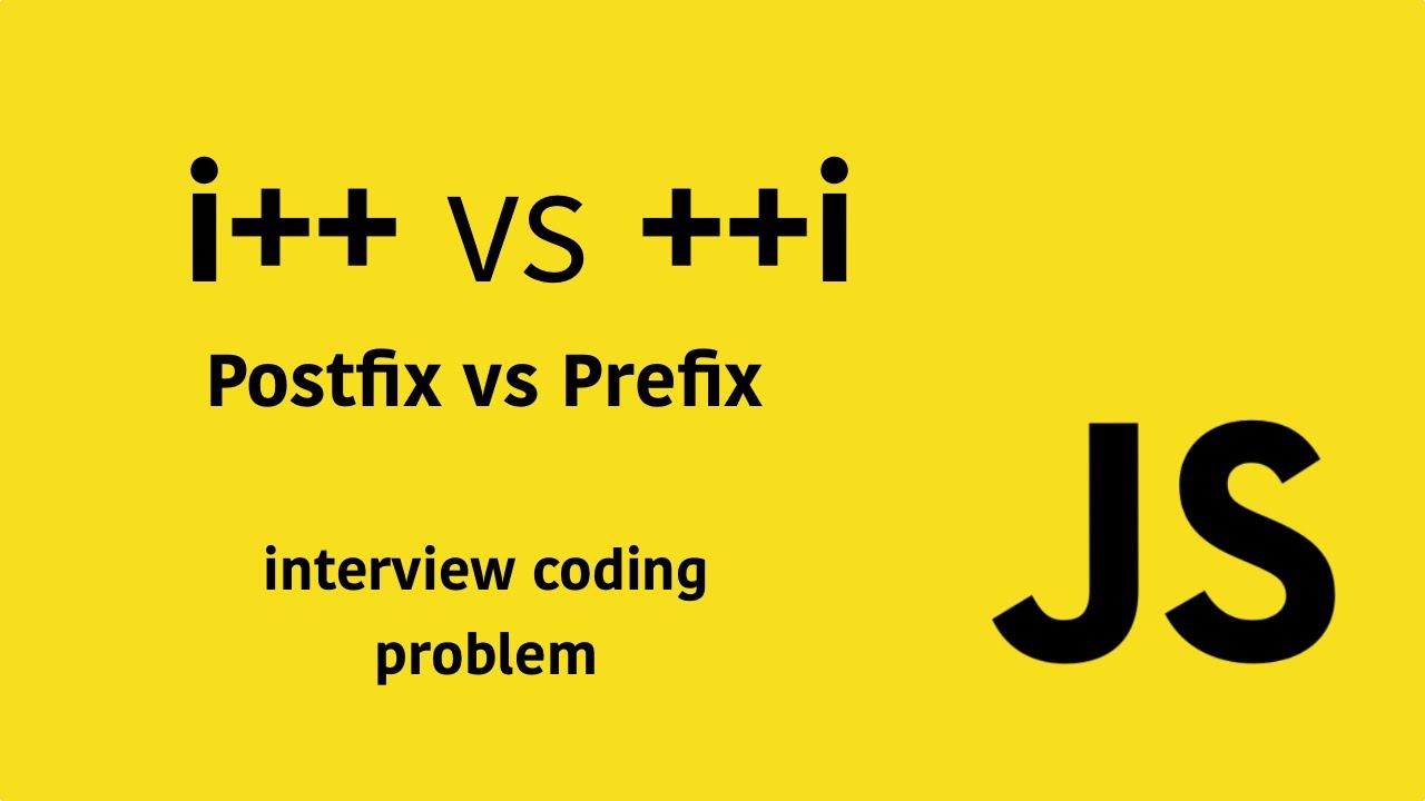 i++ VS ++i  Javascript Prefix and Postfix Coding Problem with Tutorial.