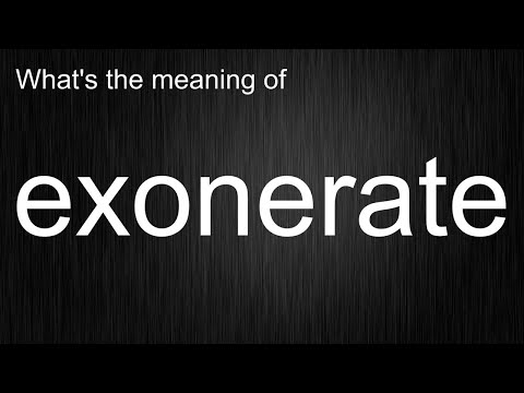 What's the meaning of "exonerate", How to pronounce exonerate?