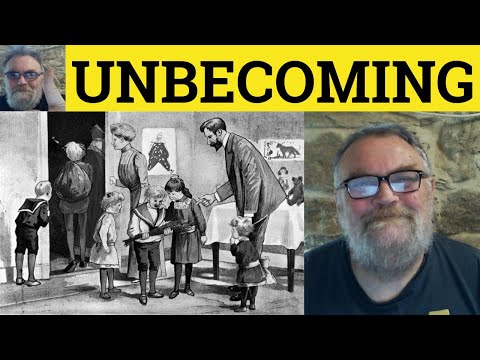🔵 Unbecoming Meaning - Unbecomingly Examples - Becoming Defined - Formal Vocabulary