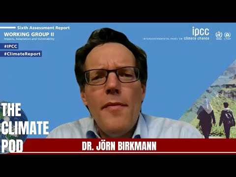 New IPCC Report On Climate Impacts, Adaptation, and Vulnerability (w/ IPCC's Prof. Jörn Birkmann)