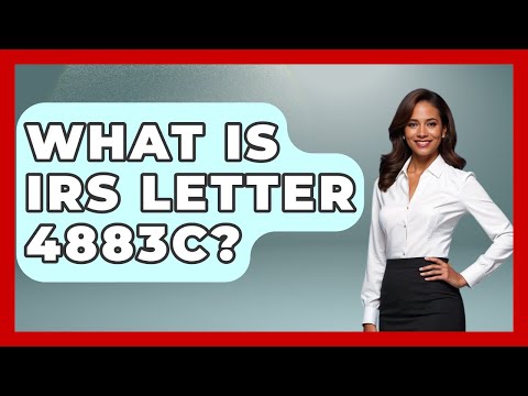 What Is IRS Letter 4883C? - Tax and Accounting Coach