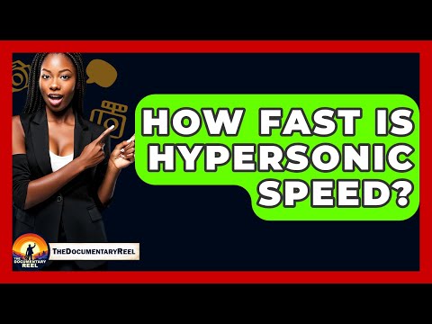 How Fast Is Hypersonic Speed? - The Documentary Reel