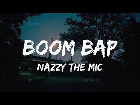 Nazzy the Mic - Boom Bap (Lyrics)