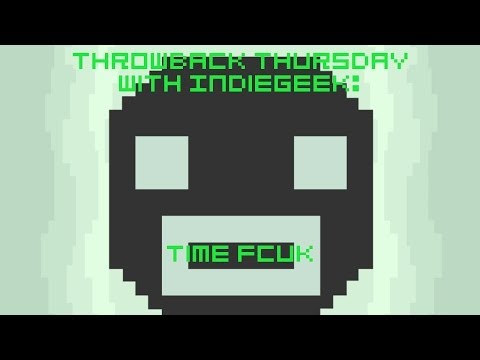 Steam Community :: Video :: Throwback Thursday With IndieGeek: Time Fcuk