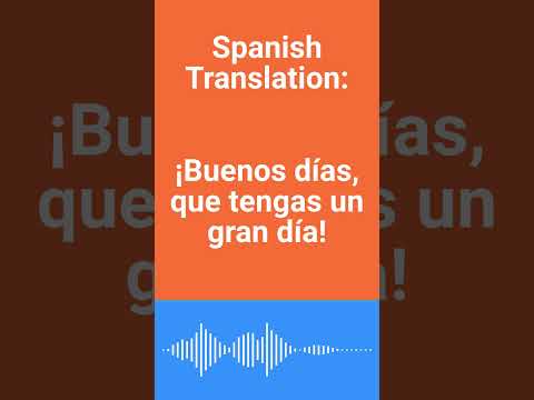 Translate the following: Good morning, have a great day!