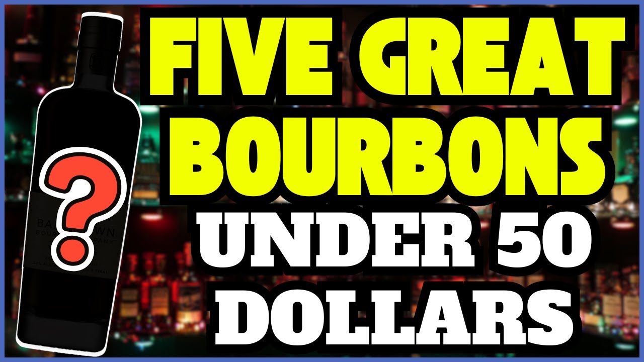 Five Great Bourbons Under 50 Dollars
