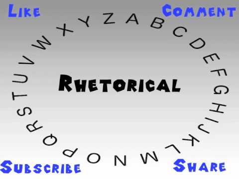 How to Say or Pronounce Rhetorical