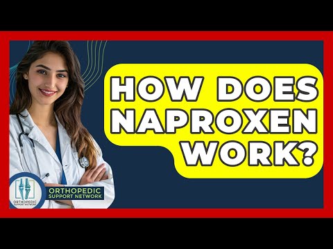 How Does Naproxen Work? - Orthopedic Support Network